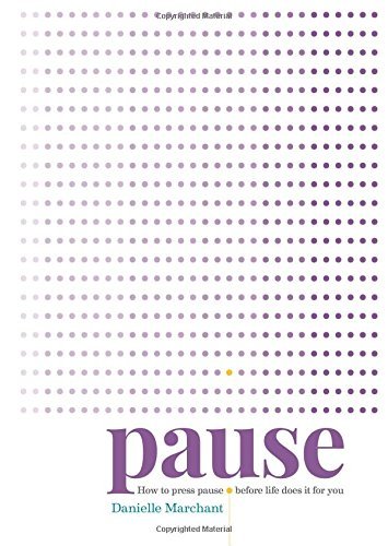 Pause: How to press pause before life does it for you by Danielle ...