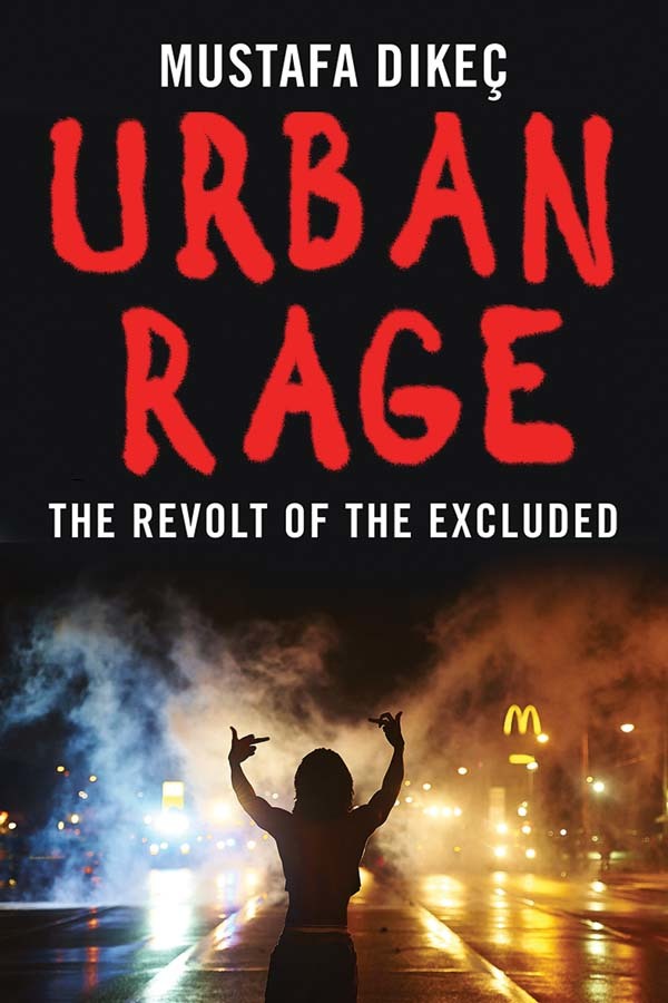 Urban Rage: The Revolt of the Excluded by Mustafa Dikec | Goodreads