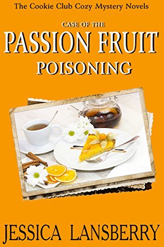 Case of the Passion Fruit Poisoning by Jessica Lansberry | Goodreads