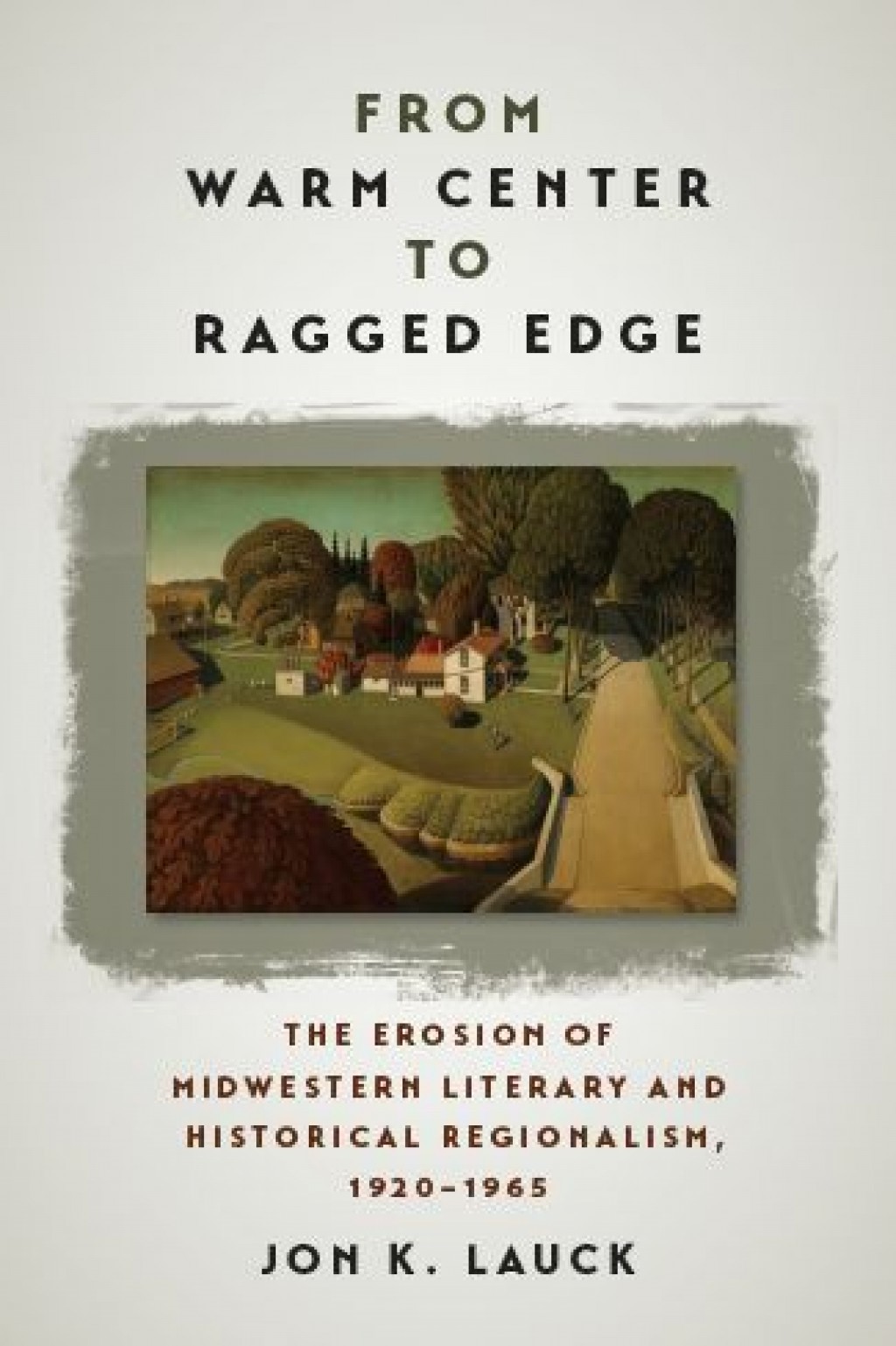From Warm Center to Ragged Edge: The Erosion of Midwestern Literary and ...