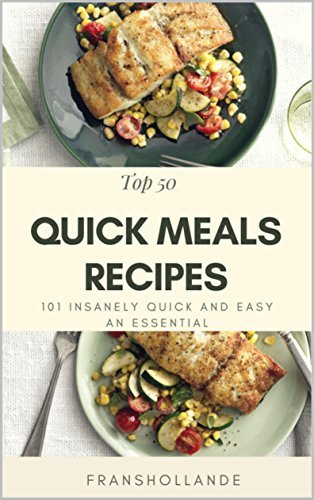 Top 50 Quick Meals Recipes: 101 Insanely Quick and Easy an Essential by ...