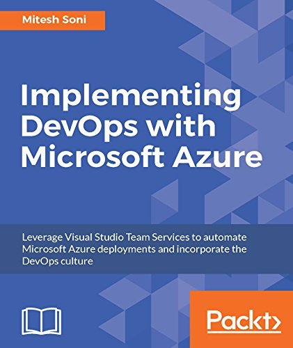 Implementing DevOps with Microsoft Azure: Automate your deployments and ...