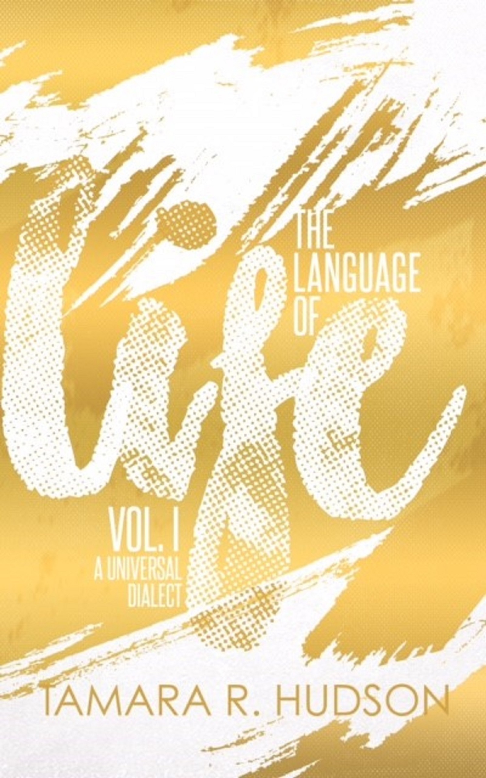 The Language Of Life Vol. I ~ A Universal Dialect by Tamara R. Hudson ...