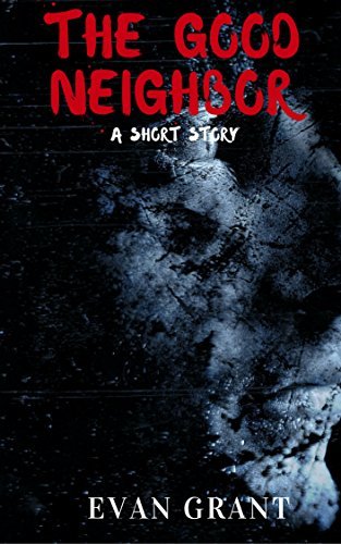 The Good Neighbor by Evan Grant | Goodreads