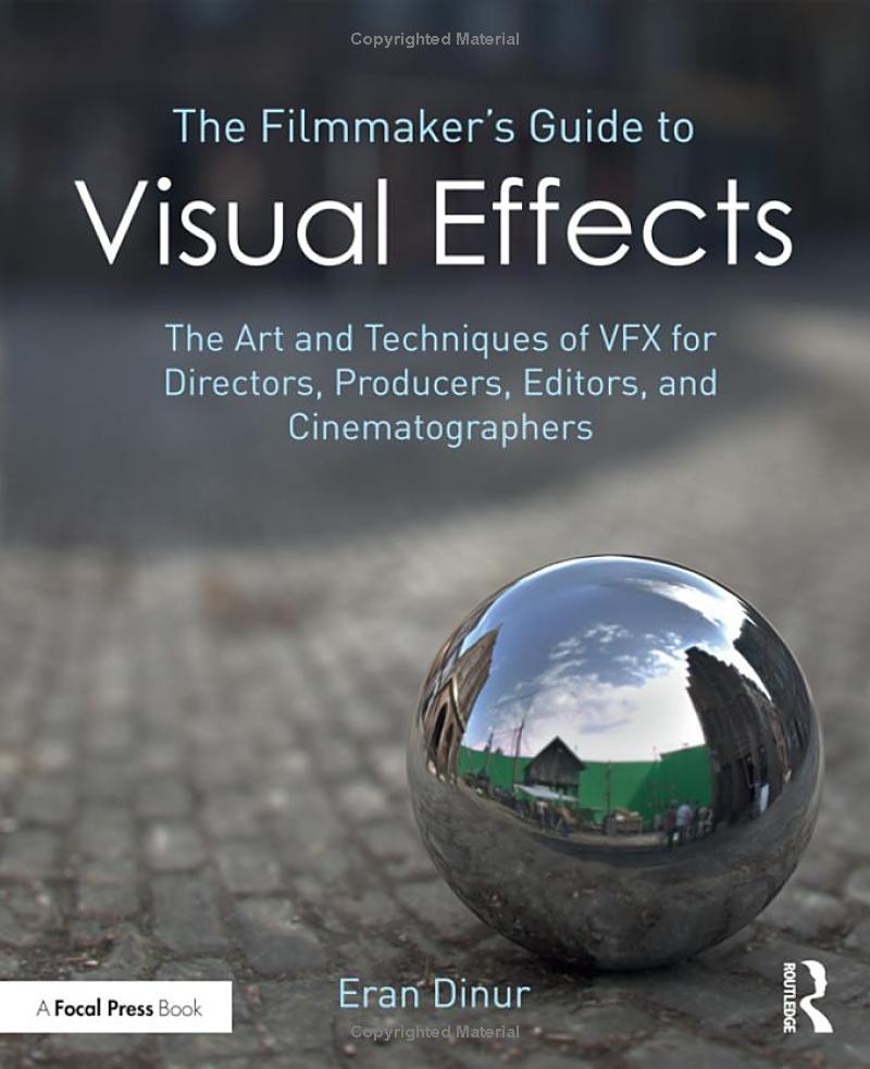 The Filmmaker's Guide to Visual Effects: The Art and Technique of VFX ...