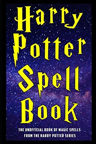 Harry Potter Spell Book: The Unofficial Book of Magic Spells from the ...