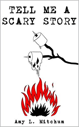 Tell Me a Scary Story by Amy L. Mitchum | Goodreads