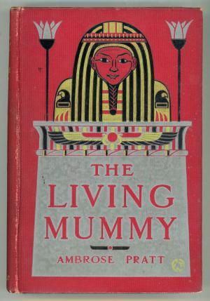 The Living Mummy by Ambrose Pratt | Goodreads