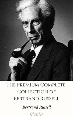 The Premium Complete Collection of Bertrand Russell: by Bertrand ...