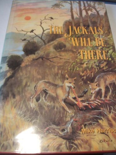 Jackals Will Be There by Michael G. Harrison | Goodreads