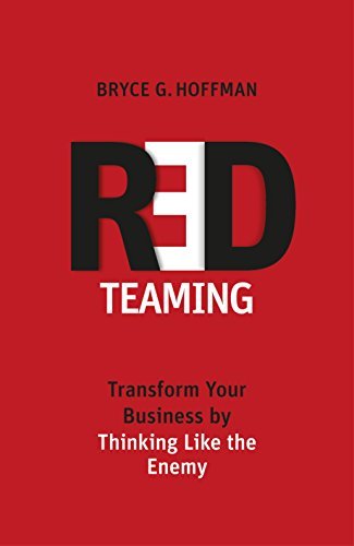 Red Teaming: Transform Your Business by Thinking Like the Enemy by ...