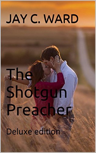 The Shotgun Preacher: Deluxe edition by Jay C. Ward | Goodreads