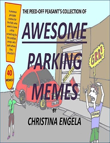 The Peed Off Peasant’s Collection of Awesome Parking Memes by Christina ...