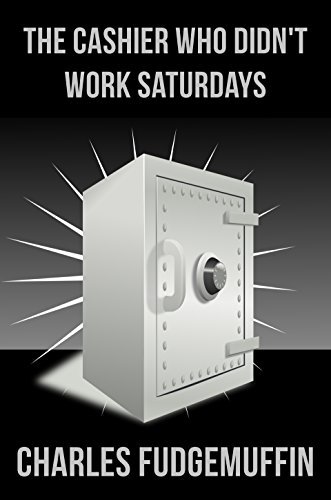 The Cashier Who Didn't Work Saturdays by Charles Fudgemuffin | Goodreads