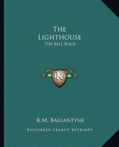 The Lighthouse: The Bell Rock by R.M. Ballantyne | Goodreads