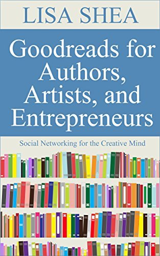 Goodreads for Authors Artists and Entrepreneurs: Social Networking for ...