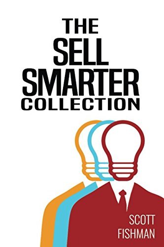 The Sell Smarter Collection: Learn How To Sell With Proven Sales ...
