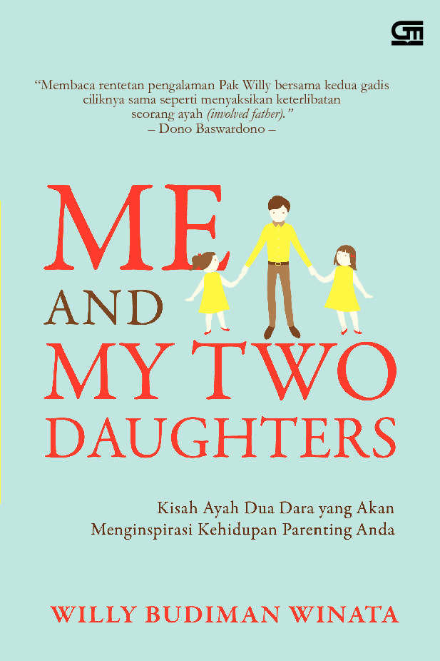 Me and My Two Daughters: Kisah Ayah Dua Dara yang Akan Menginspirasi Kehidupan Parenting Anda by ...