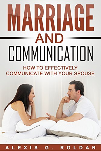 Marriage and Communication: How To Effectively Communicate With Your ...