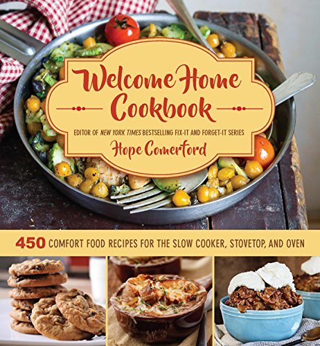 Welcome Home Cookbook: 450 Comfort Food Recipes for the Slow Cooker ...