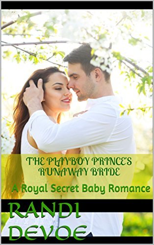 The Playboy Prince's Runaway Bride: A Royal Secret Baby Romance by ...