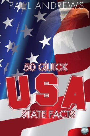 50 Quick USA State Facts by Paul Andrews | Goodreads