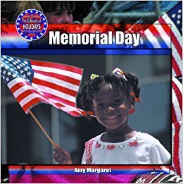 Memorial Day (The Library of Holidays) by Amy Margaret | Goodreads