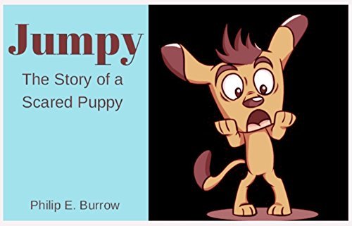 Jumpy: - The Story of a Scared Puppy - by Philip E. Burrow | Goodreads