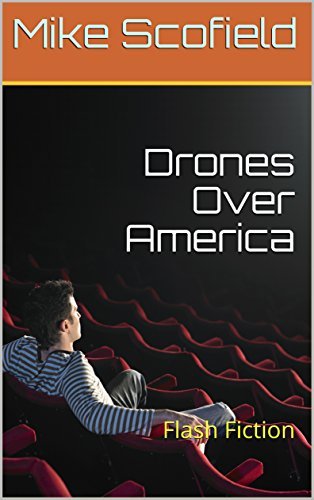 Drones Over America: Flash Fiction by Mike Scofield | Goodreads