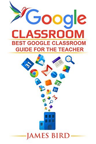 Google Classroom: Best Google Classroom Guide for the Teacher by James ...