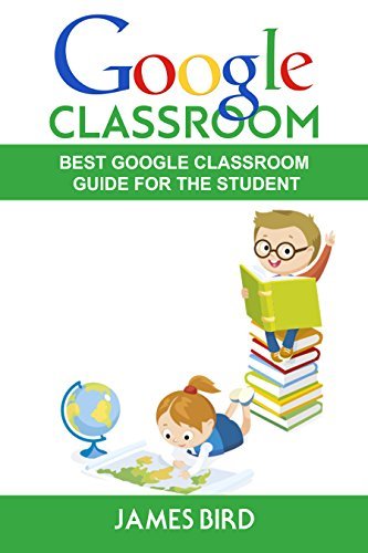 Google Classroom: Best Google Classroom Guide for the Student by James ...