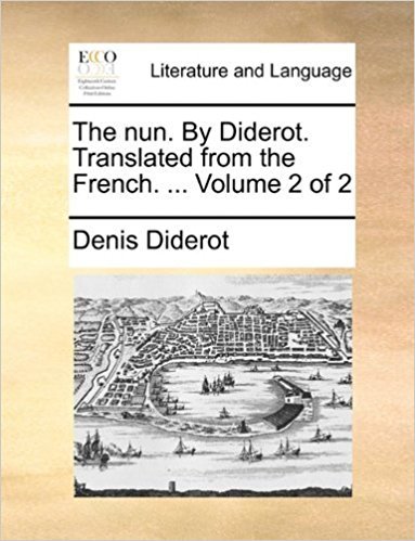 The nun. By Diderot. Translated from the French. ... Volume 2 of 2 by ...