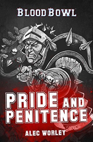 Pride and Penitence (Blood Bowl) by Alec Worley | Goodreads