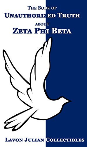 The Book of Unauthorized Truth about Zeta Phi Beta by Lavon Julian ...