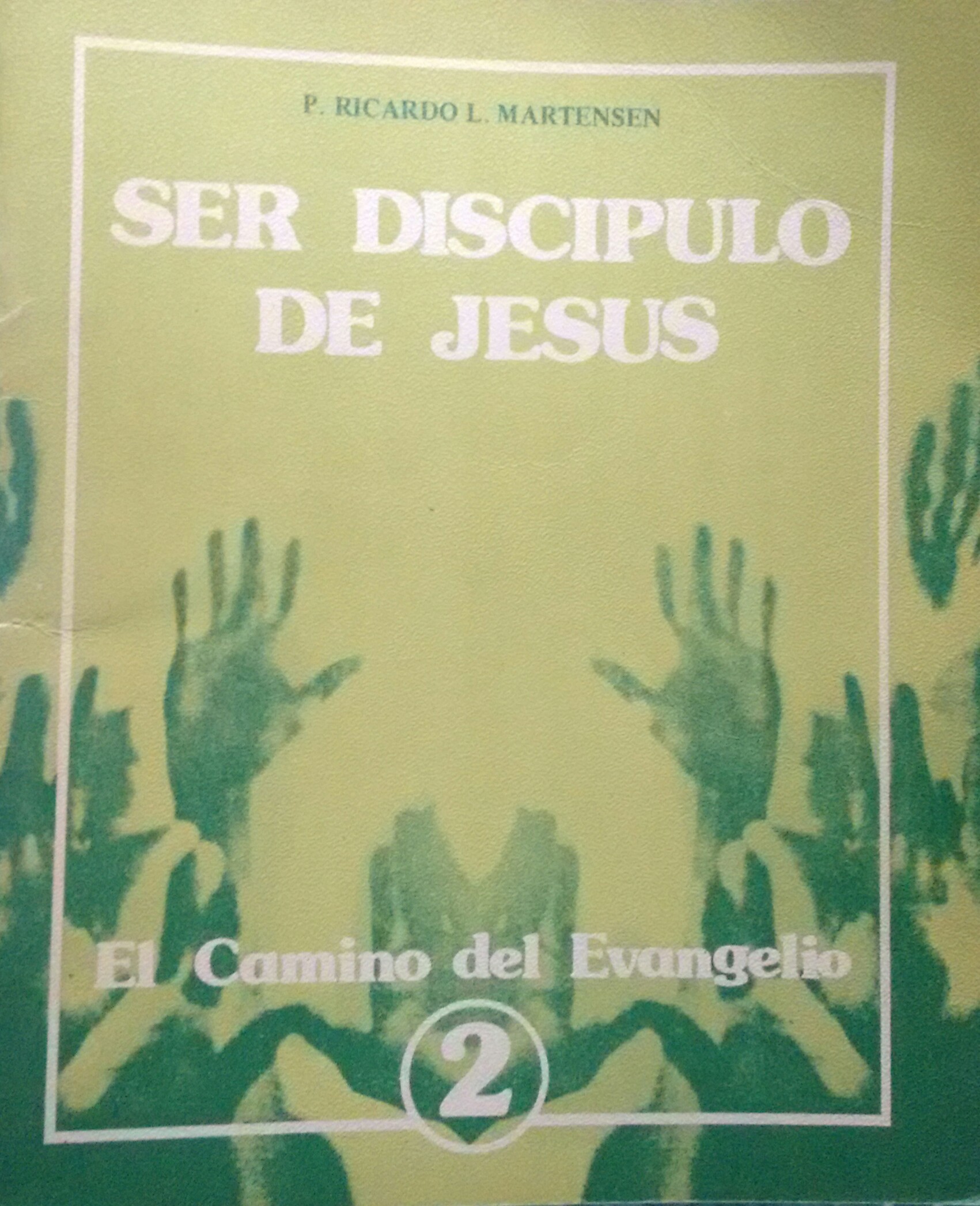 Ser Discipulo de Jesús by Ricardo L. Mártensen | Goodreads