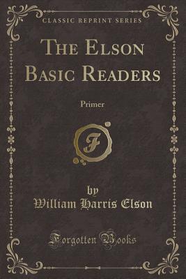 The Elson Basic Readers: Primer by William Harris Elson | Goodreads