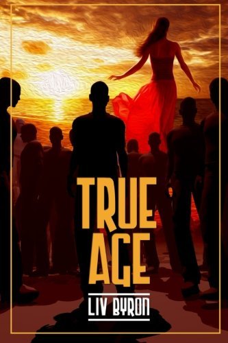 True Age by Liv Byron | Goodreads