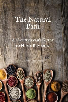 The Natural Path: A Naturopath's Guide to Home Remedies by Melinda ...