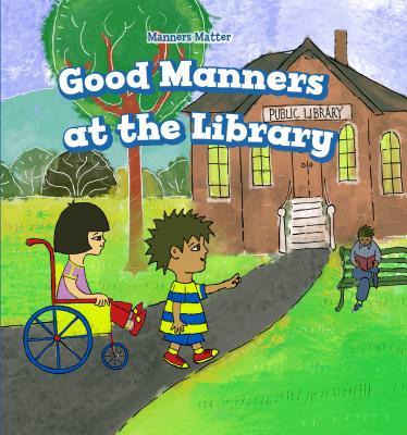 Good Manners at the Library (Manners Matter) by Gloria Santos | Goodreads