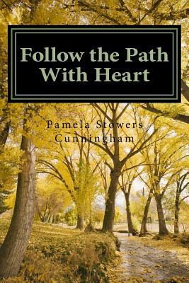 Follow the Path With Heart by MS Pamela Stowers Cunningham | Goodreads