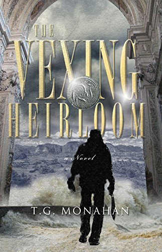 The Vexing Heirloom: A Novel by T.G. Monahan | Goodreads