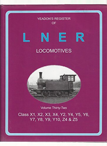 Yeadon's Register of LNER Locomotives: Class X1, X2, X3, X4, Y2, Y4, Y5 ...