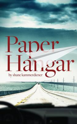 Paper Hangar by Shane Kammerdiener | Goodreads