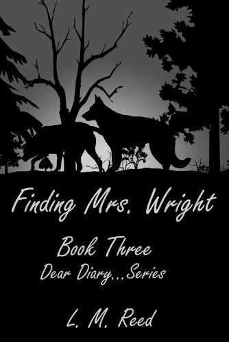 Finding Mrs. Wright (Dear Diary...Series Book 3) by L.M. Reed | Goodreads