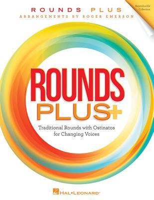 Rounds Plus Traditional Rounds and Ostinatos for Changing Voices ...