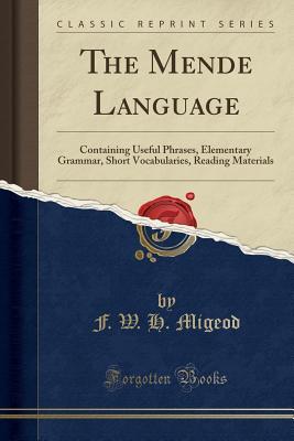The Mende Language (Classic Reprint): Containing Useful Phrases ...