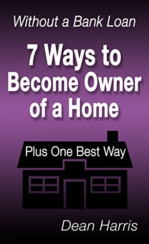 7 Ways to Become Owner of a Home: Plus One Best Way by Dean Harris ...