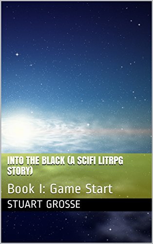 Game Start (Into the Black, #1) by Stuart Grosse | Goodreads