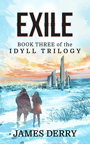 Exile (The Idyll Trilogy Book 3) by James Derry | Goodreads
