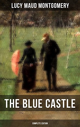THE BLUE CASTLE (Complete Edition) by L.M. Montgomery | Goodreads